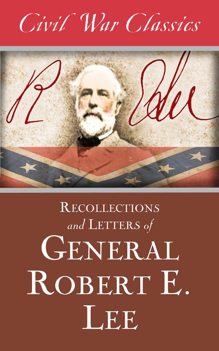 Recollections and Letters of General Robert E. Lee (Civil War Classics ...